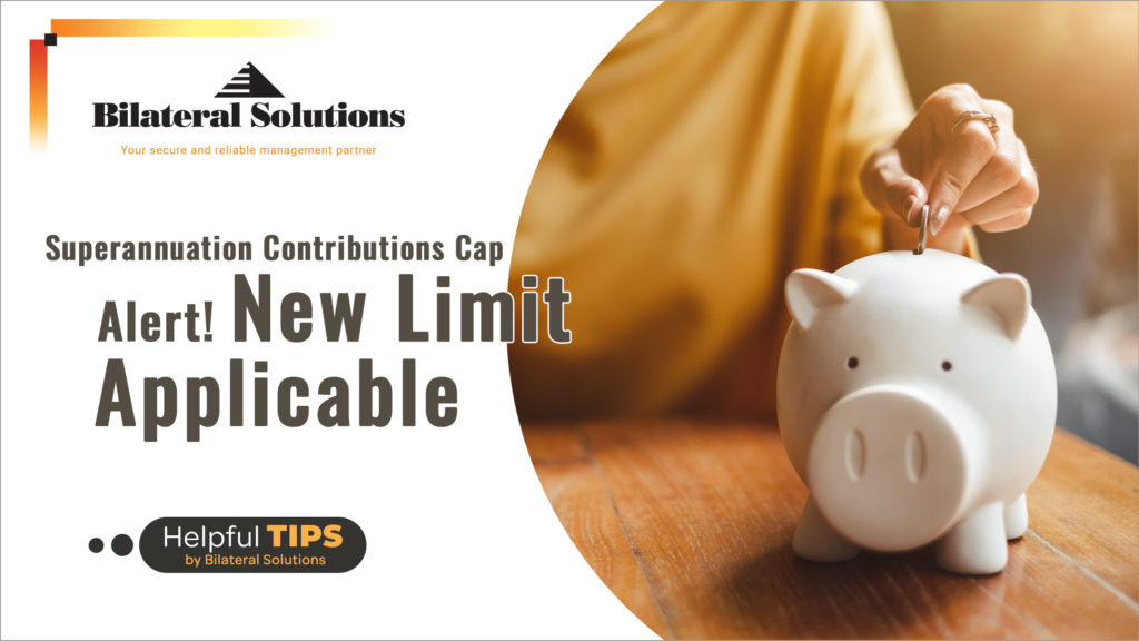 Superannuation Contributions Cap. New Limit! | Bilateral Solutions